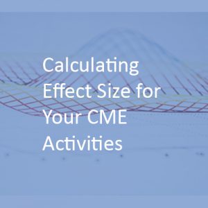 Calculating Effect Size for Your CME Activities